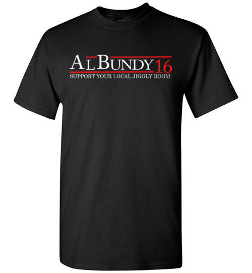 Al Bundy for President '16 – Al Bundy Quotes Apparel